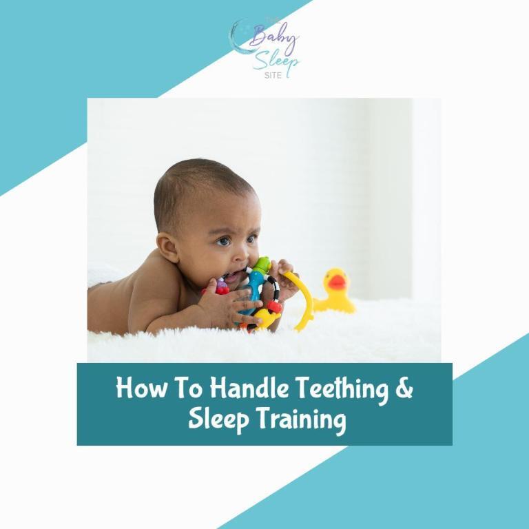 How To Handle Teething & Sleep Training | The Baby Sleep Site
