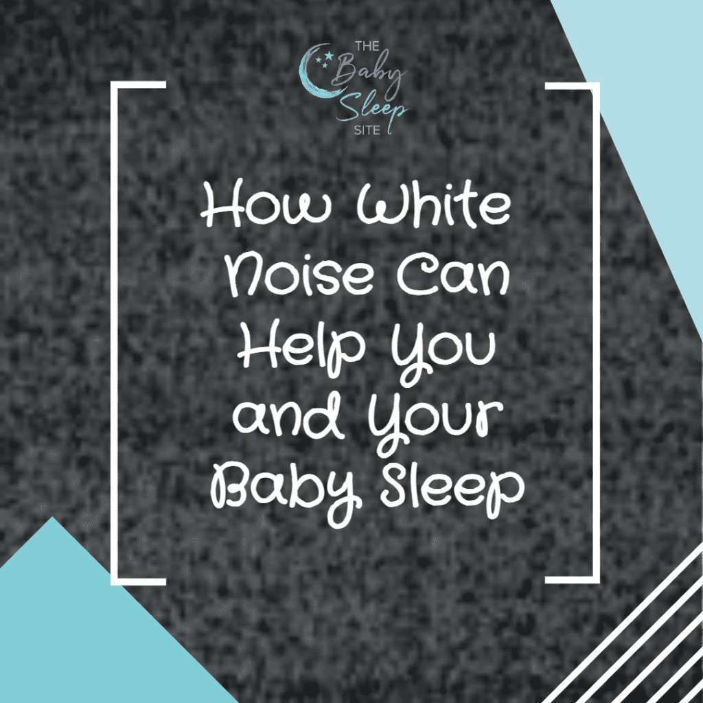 Why White Noise Helps Babies Sleep: Science and Benefits