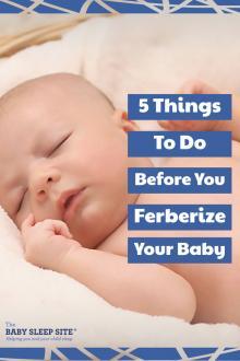 5 Things To Do Before You Ferberize Your Baby | The Baby Sleep Site